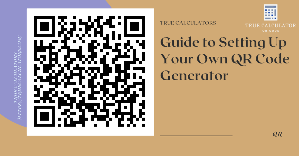 Guide to Setting Up Your Own QR Code Generator – True Calculators